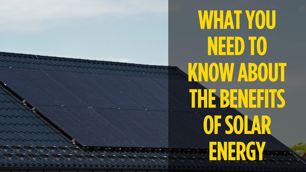 What You Need To Know About The Benefits Of Solar Energy | YellowLite
